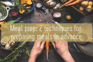 Meal prep: 2 techniques for preparing meals in advance | Arctic Gardens