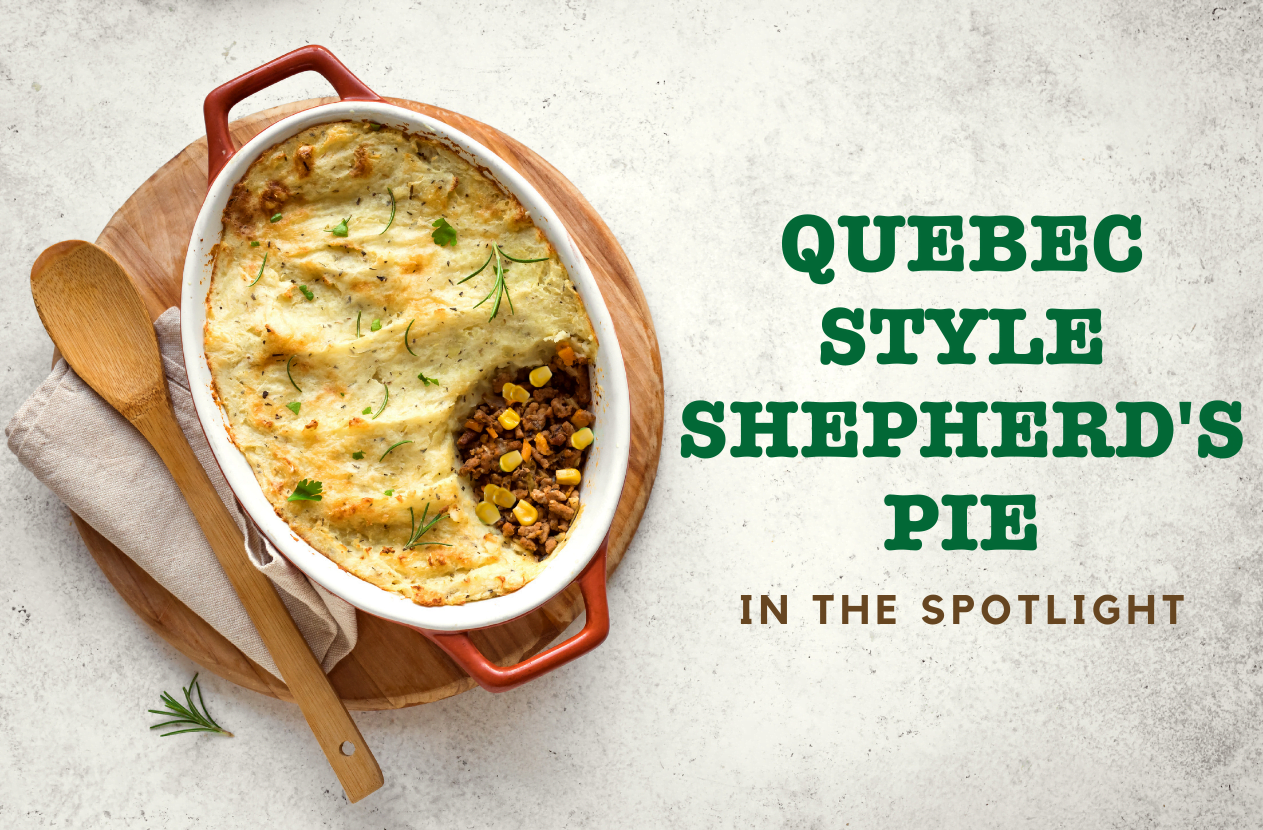 Quebec Style Shepherd's Pie: Origin and Recipe Ideas | Arctic Gardens